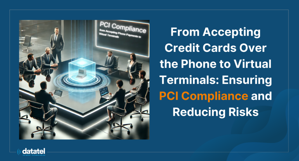 Accepting Credit Cards Over the Phone to Virtual Terminals PCI Compliance